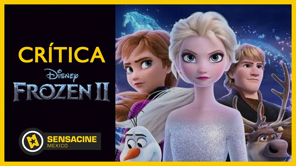 Trailer de la película Frozen 2 - 'Frozen 2' - Crítica - SensaCine.com.mx